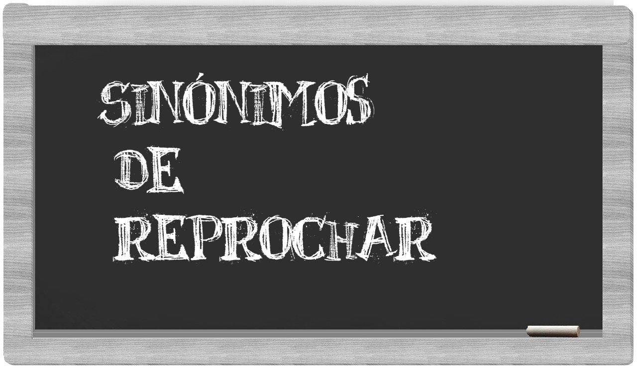 Los sinónimos de reprochar: Todos los sinónimos de reprochar, su ...