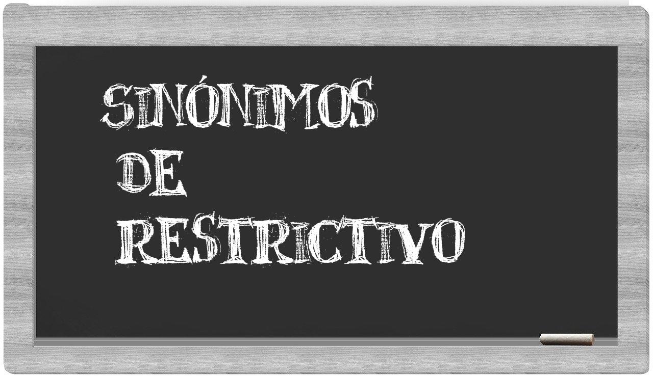 Los sinónimos de restrictivo: Todos los sinónimos de restrictivo, su ...