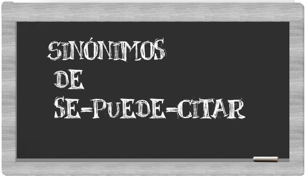 Los sinónimos de se puede citar: Todos los sinónimos de se puede citar ...