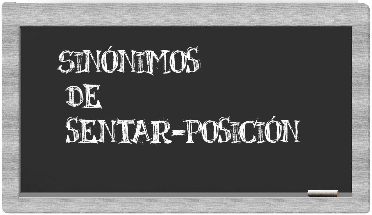 Los sinónimos de sentar posición: Todos los sinónimos de sentar ...