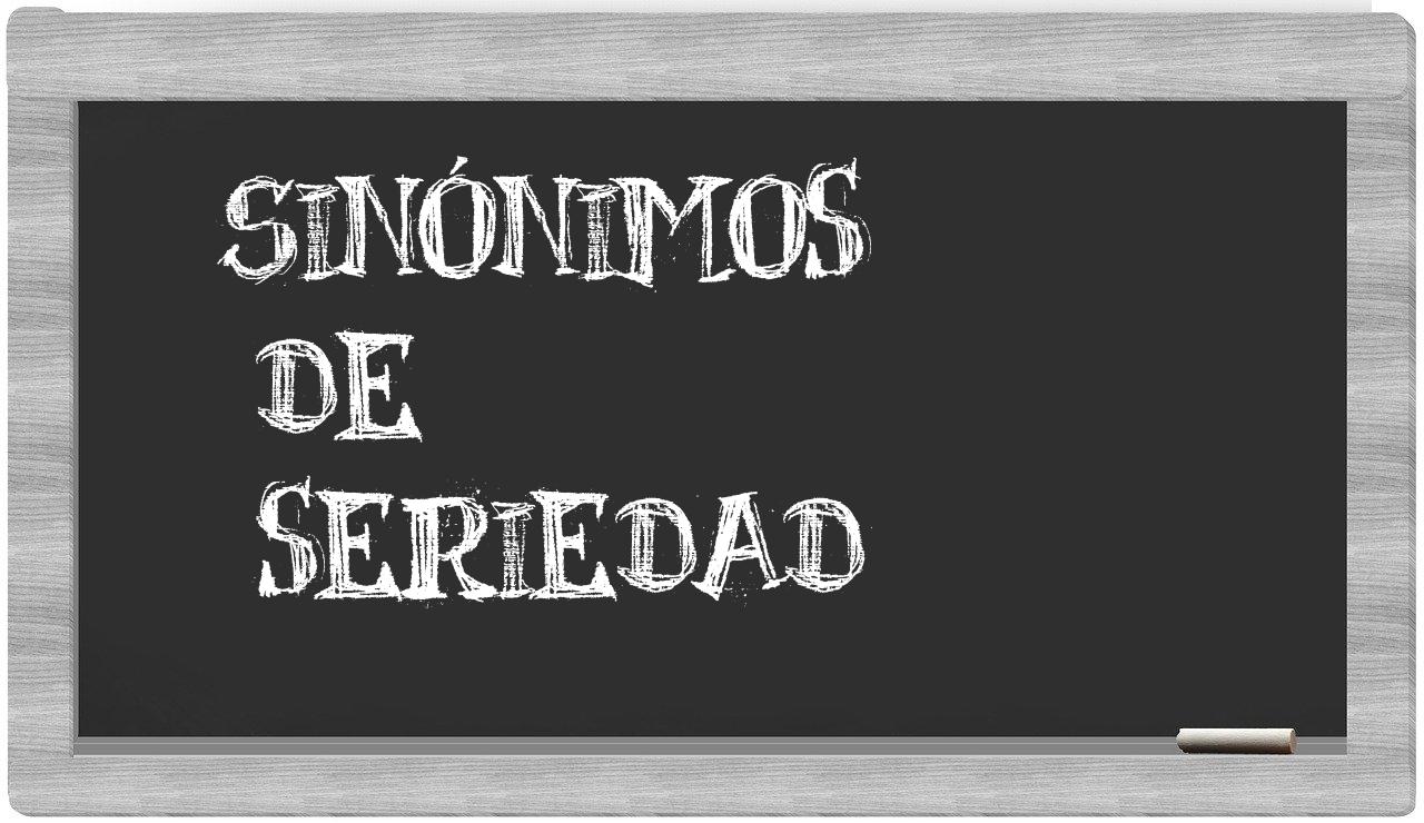 Los sinónimos de seriedad: Todos los sinónimos de seriedad, su sentido ...