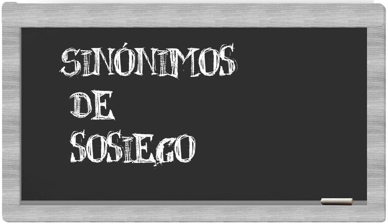Los sinónimos de sosiego: Todos los sinónimos de sosiego, su sentido y ...