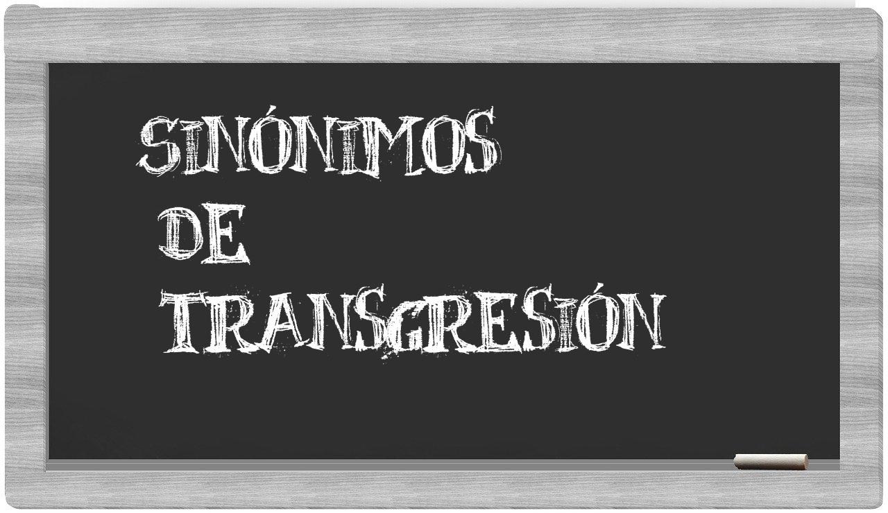Los sinónimos de transgresión: Todos los sinónimos de transgresión, su ...