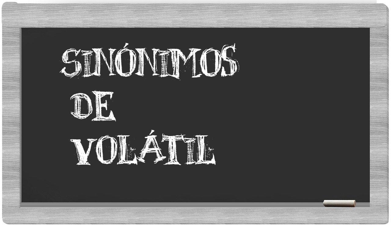 Los sinónimos de volátil: Todos los sinónimos de volátil, su sentido y ...