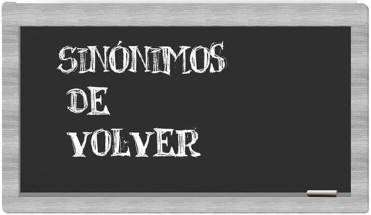 Los sinónimos de volver: Todos los sinónimos de volver, su sentido y ...